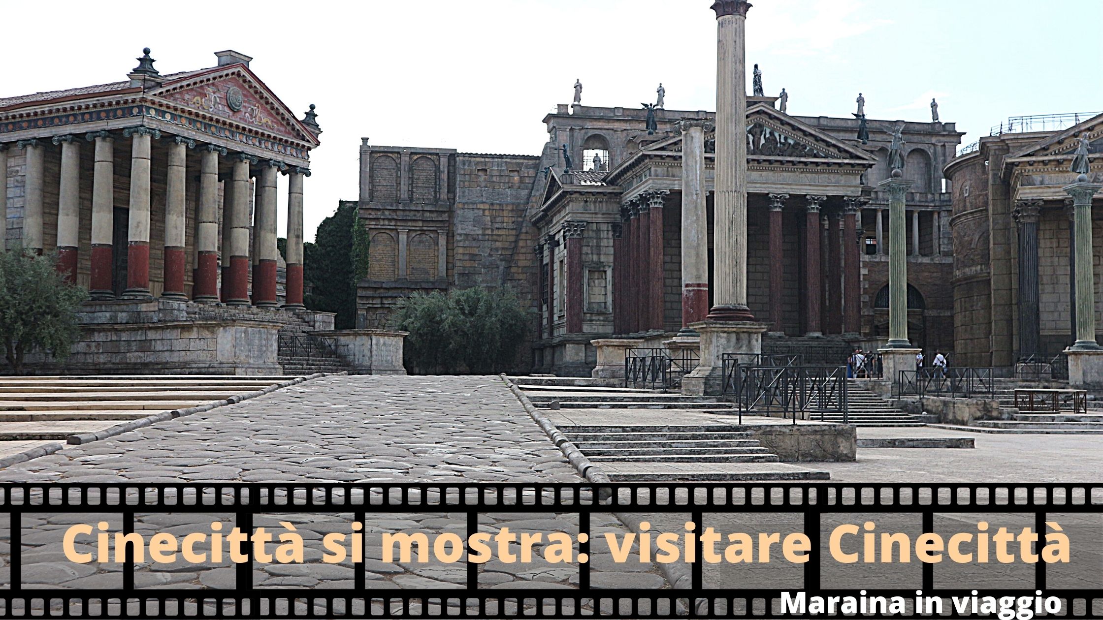 Cinecittà si mostra: cosa vedere a Cinecittà – Maraina in viaggio