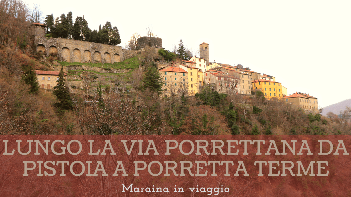 Lungo la via Porrettana da Pistoia a Porretta Terme: borghi e scorci da ...