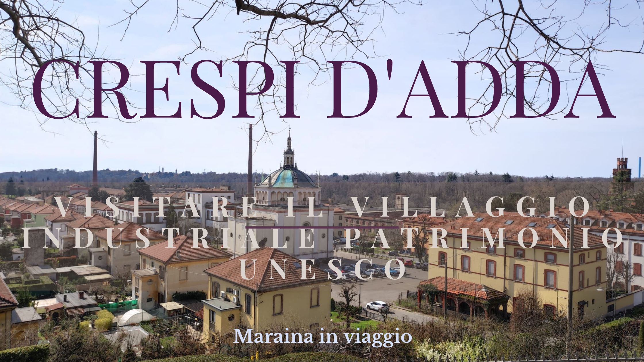 Crespi d’Adda: visitare il villaggio industriale Patrimonio UNESCO ...